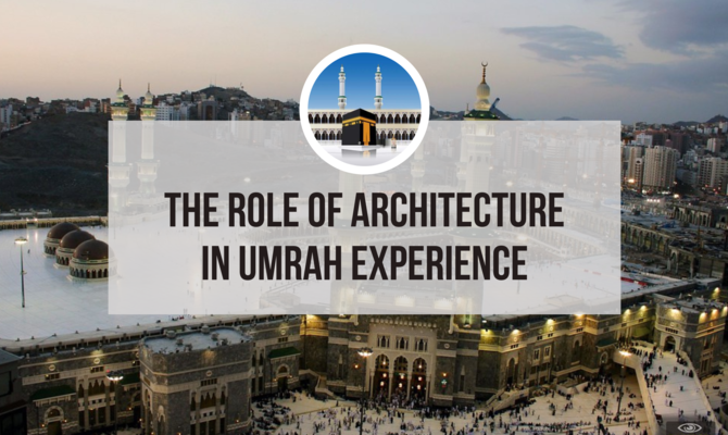 The Role of Architecture in the Umrah Experience – Wikiful